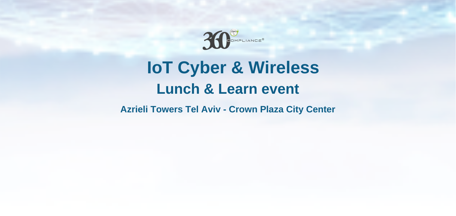 IoT Cyber & Wireless Lunch & Learn event | 360 Compliance